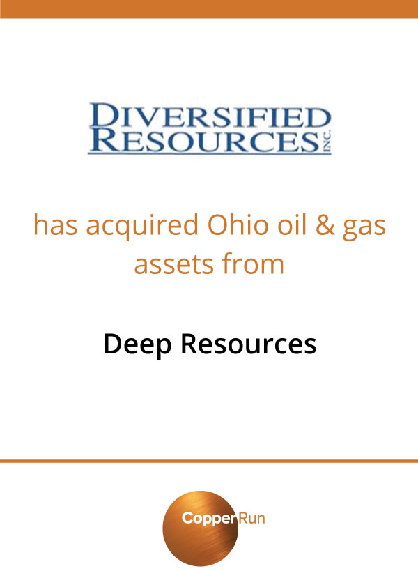 Diversified Resources, Inc. has acquired Ohio oil & gas assets from Deep Resources | Copper Run